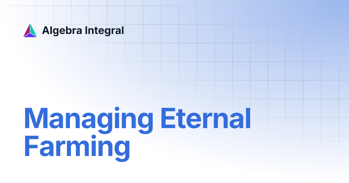 Managing Eternal Farming | Algebra Integral