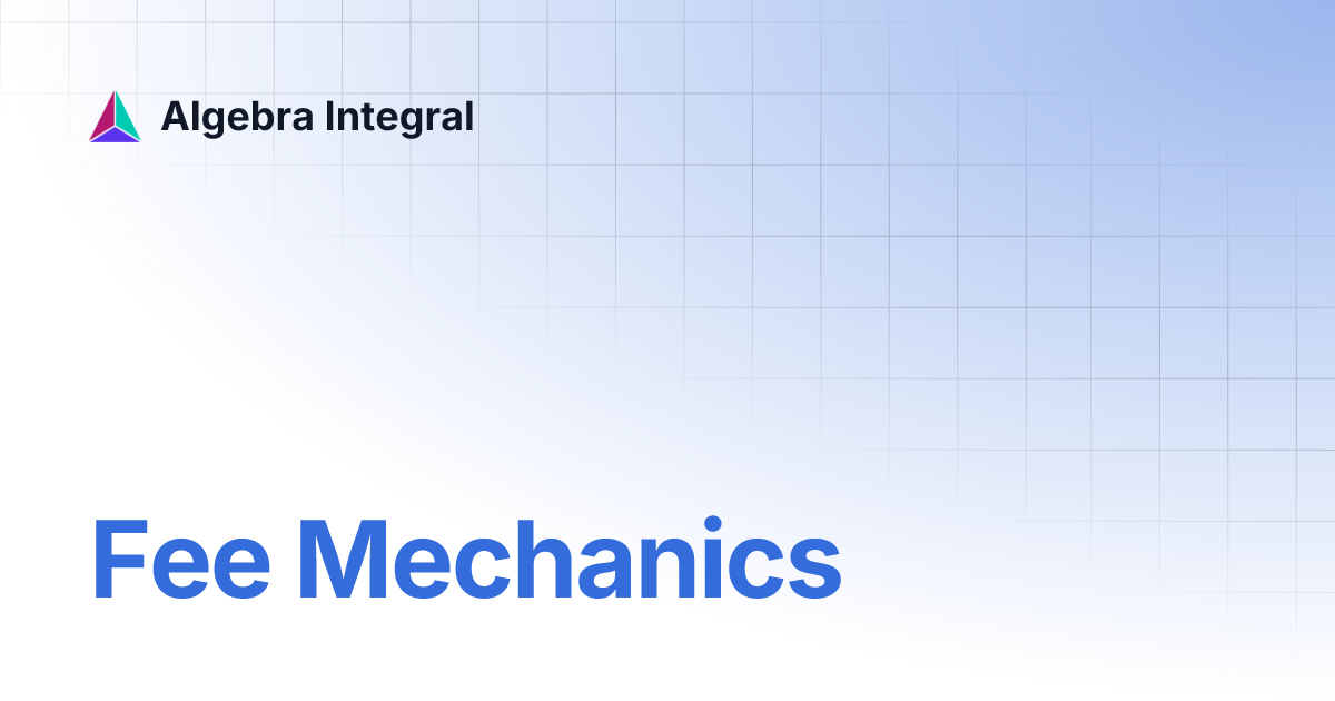 Fee Mechanics | Algebra Integral