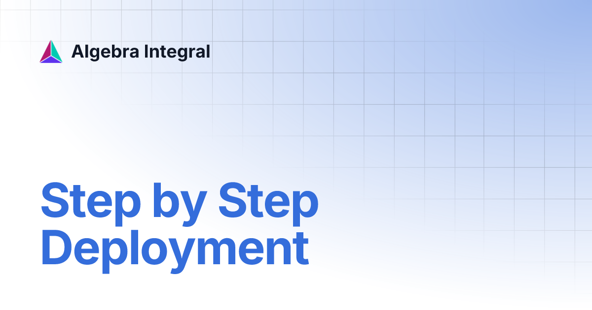 Step by Step Deployment | Algebra Integral