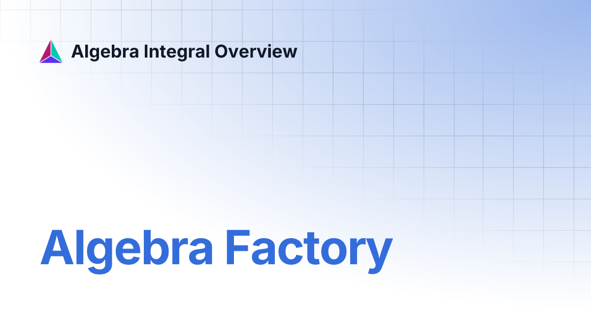Algebra Factory | Algebra Integral Overview
