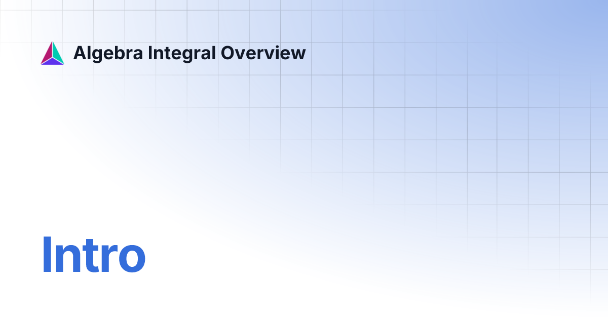 Intro | Algebra Integral Overview